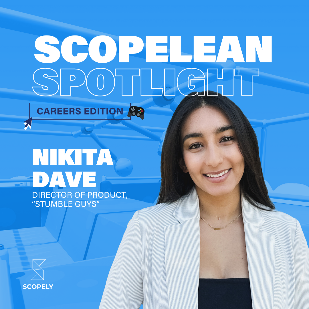 Scopelean Spotlight (Careers Edition): Nikita Dave